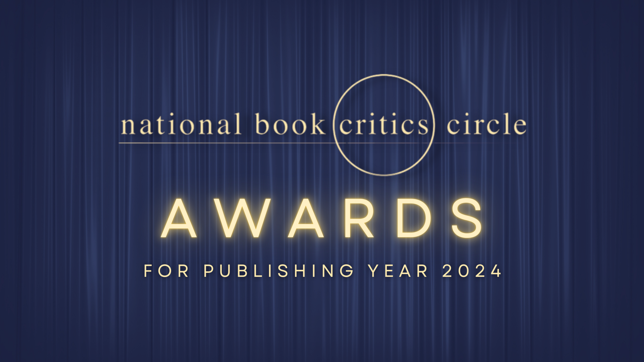 NATIONAL BOOK CRITICS CIRCLE ANNOUNCES WINNERS FOR PUBLISHING YEAR 2024 ...